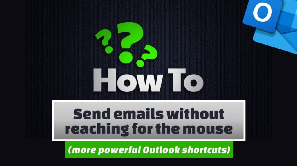 How To Send Emails Without Reaching For The Mouse In Outlook. | MYDWARE ...