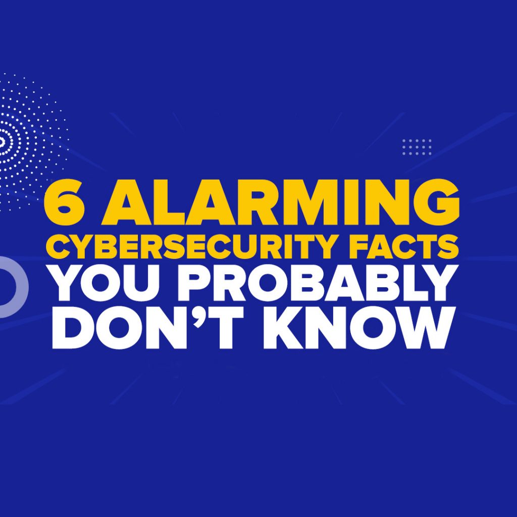 6 Alarming Cybersecurity Facts You Probably Don't Know | MYDWARE IT ...