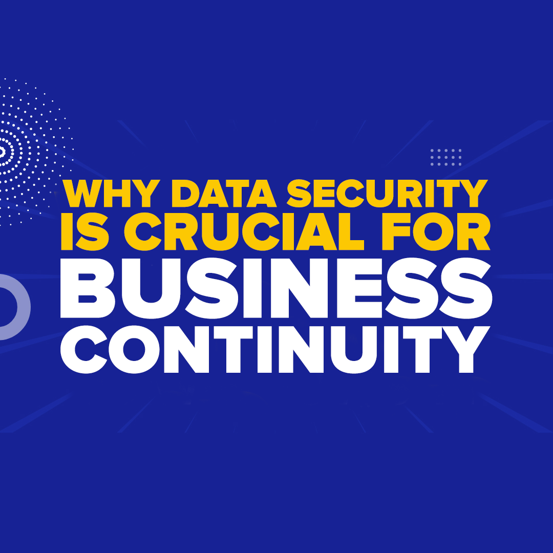 Why Data Security Is Crucial for Business Continuity | MYDWARE IT ...
