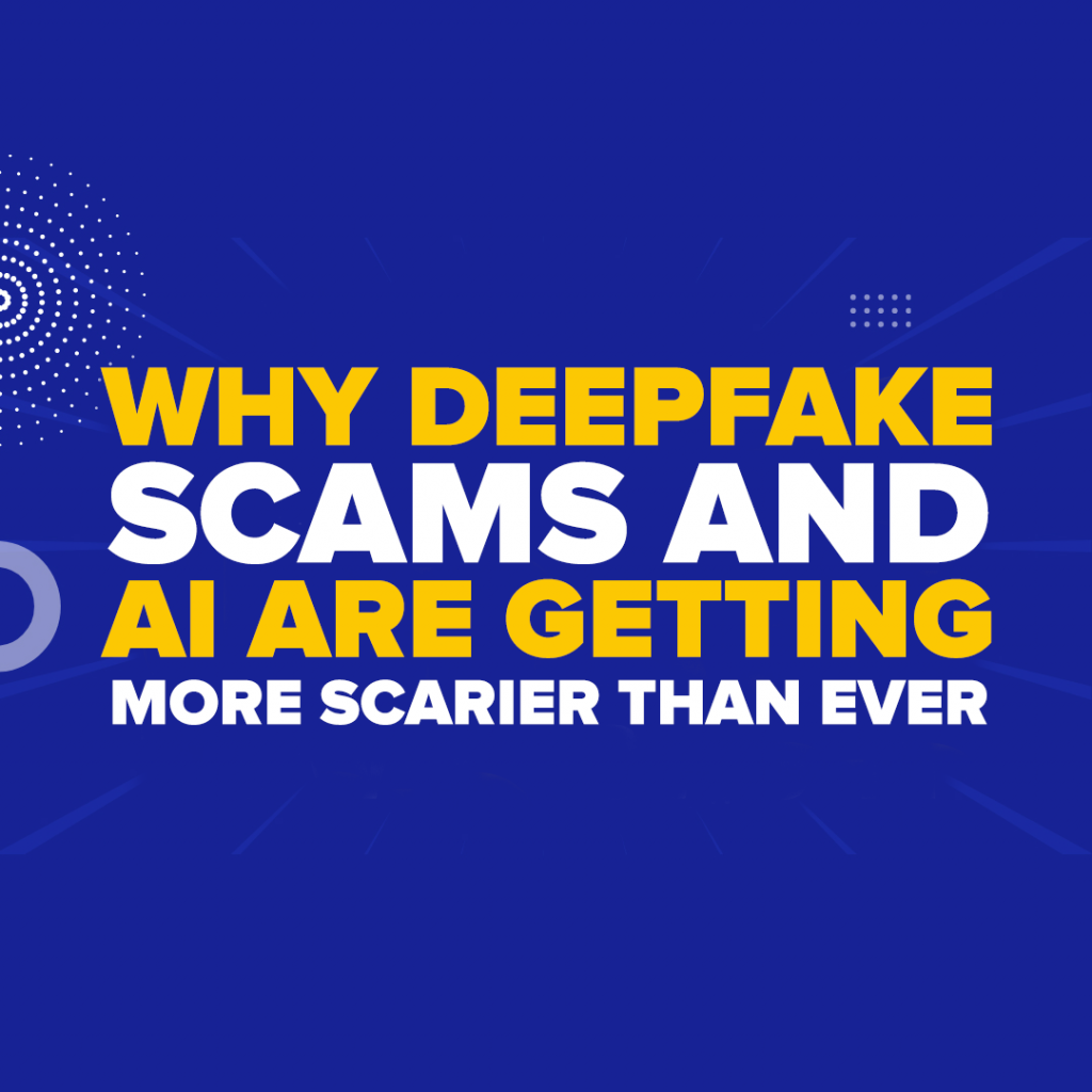 Why Deepfake Scams And AI Are Getting More Scarier Than Ever | MYDWARE ...