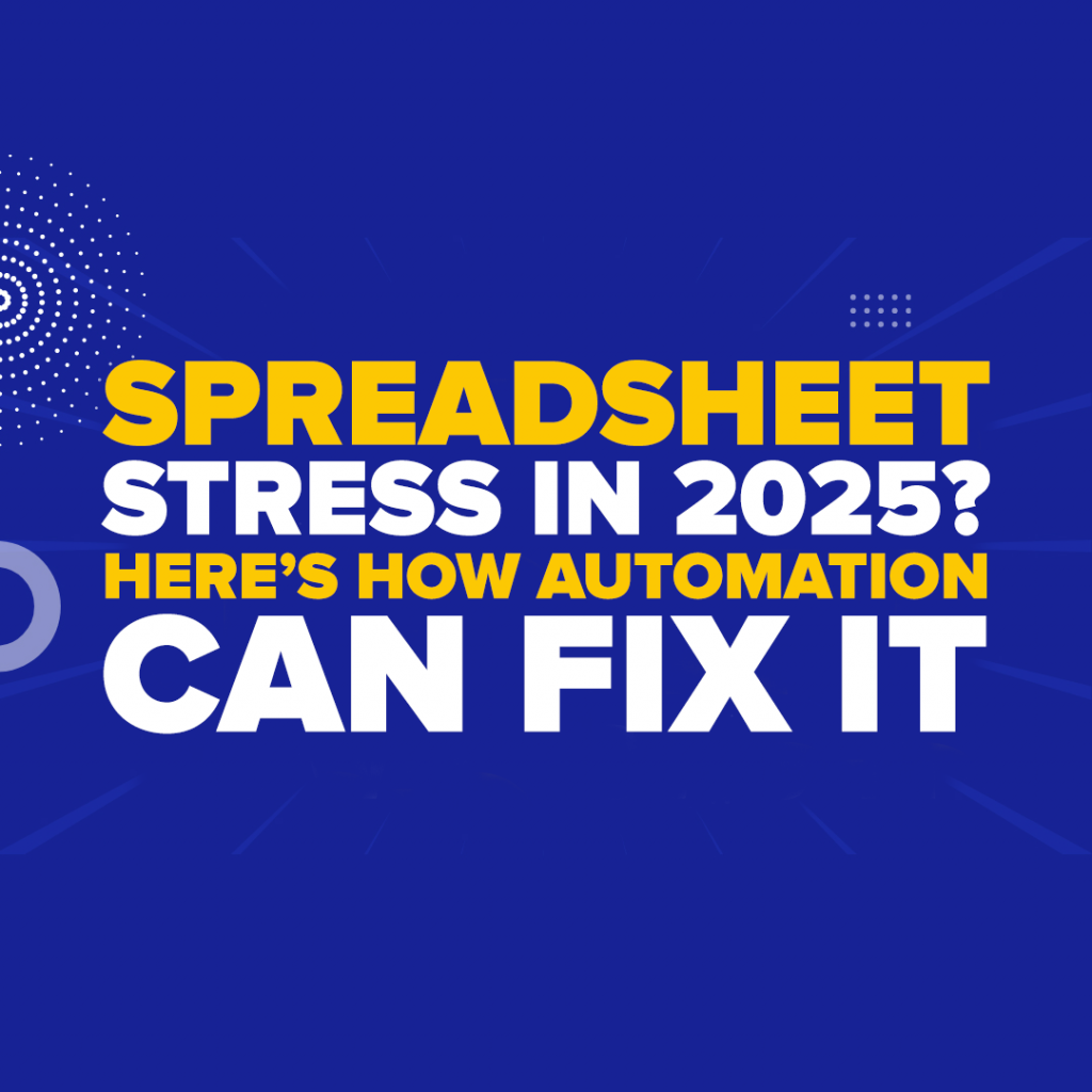 Spreadsheet Stress in 2025? Here’s How Automation Can Fix It | MYDWARE ...