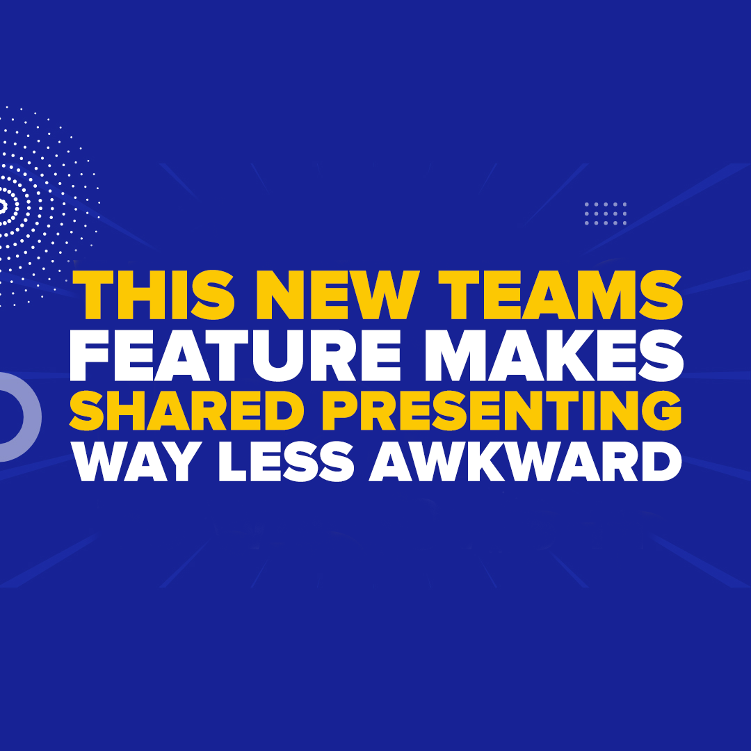 This New Teams Feature Makes Shared Presenting Way Less Awkward ...
